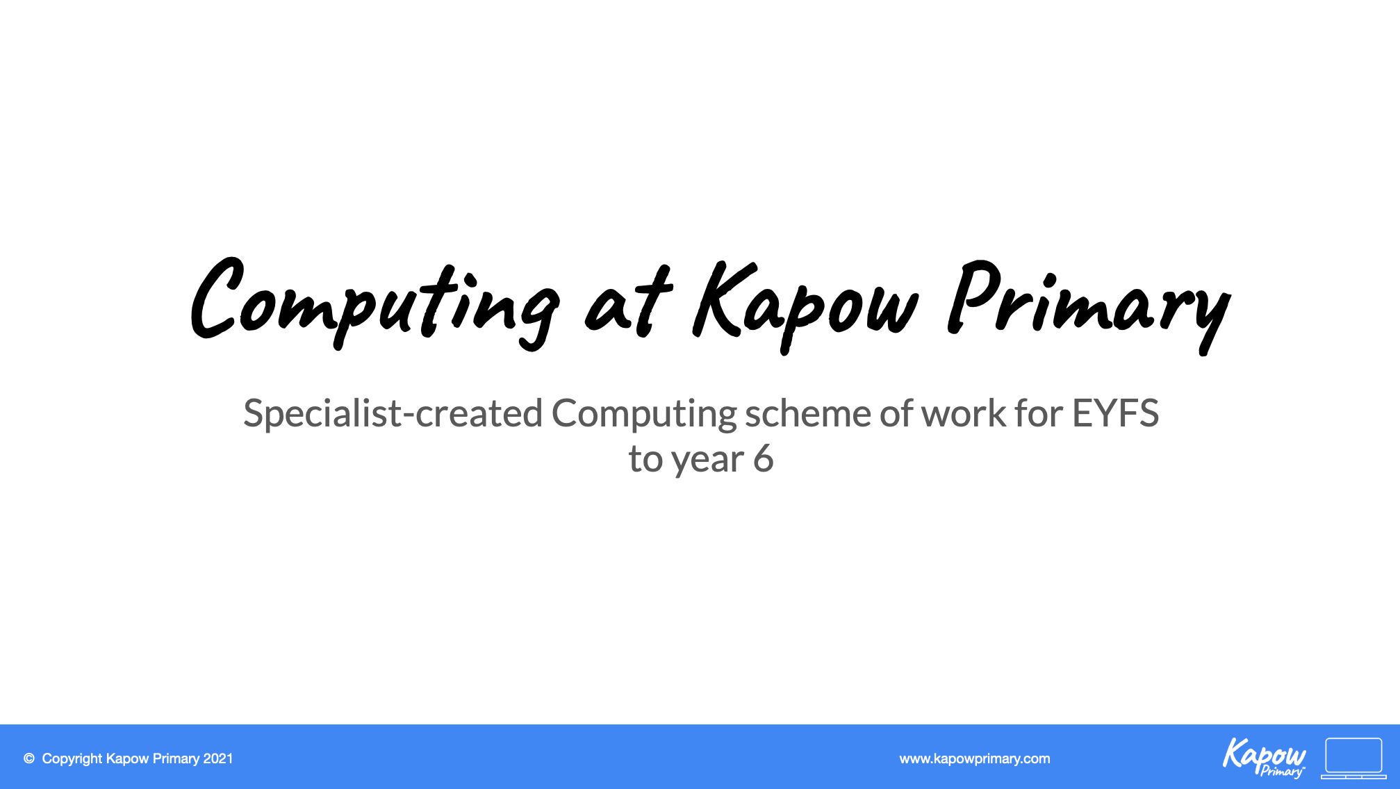 Slides: Overview of Kapow Primary's Computing scheme - Kapow Primary