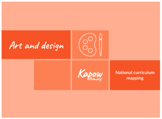 Revised Art and design scheme: National curriculum mapping - Kapow Primary